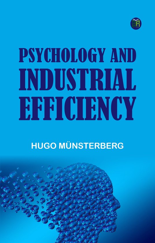 Psychology and Industrial Efficiency (ebook), Hugo Munsterberg | 9789370842434 | Boeken | bol