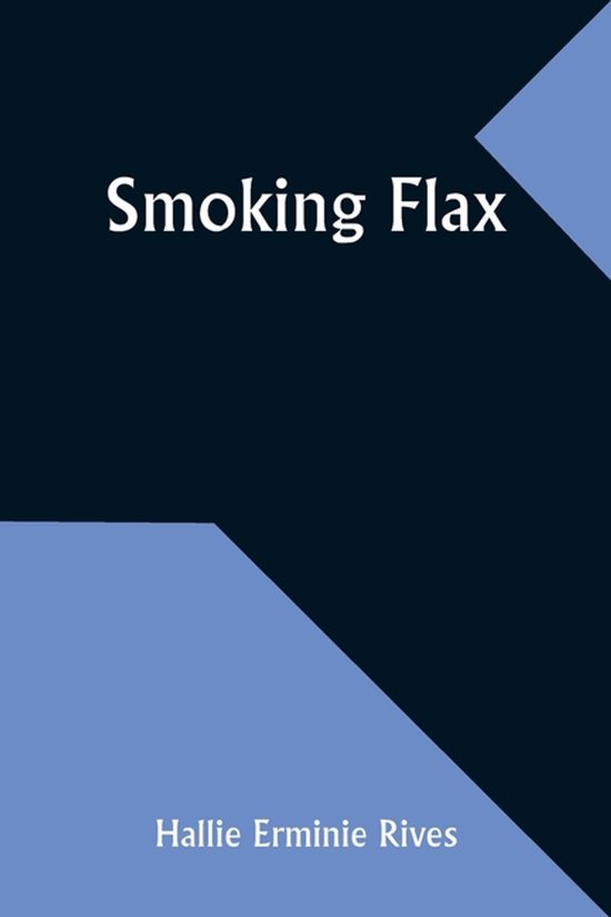 Smoking flax, Hallie Erminie Rives | 9789357951098 | Boeken | bol
