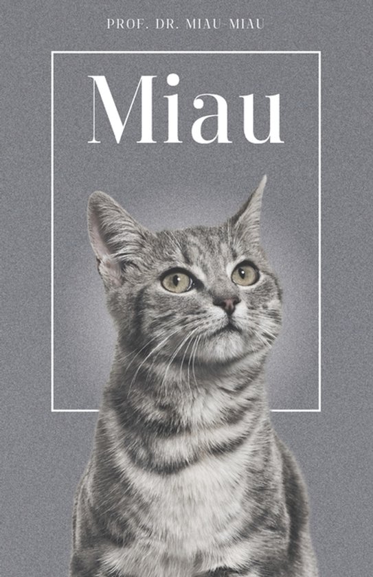 Miau - Die Biografie von Prof. Dr. Miau-Miau, Libroria Publishing | 9798333392985 | Boeken | bol