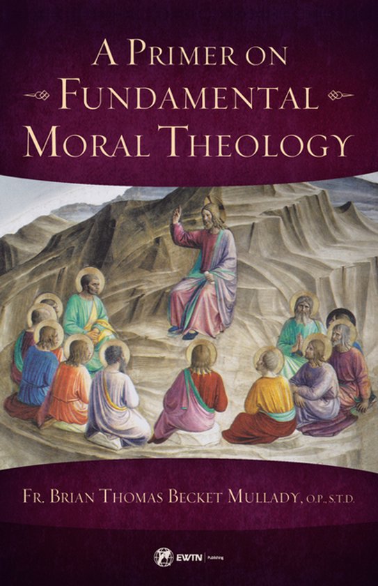 A Primer on Fundamental Moral Theology, Brian Mullady | 9781682783603 ...
