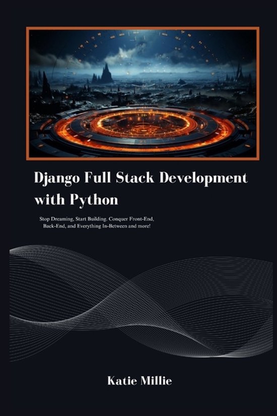 Django Full Stack Development with Python: Stop Dreaming, Start Building. Conquer... | bol