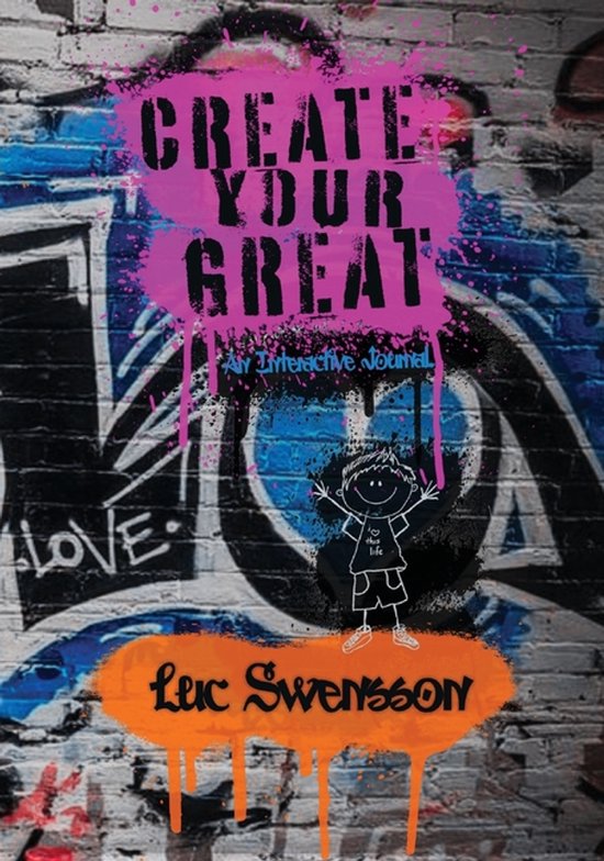 Create Your Great - An Interactive Journal, Luc Swensson ...