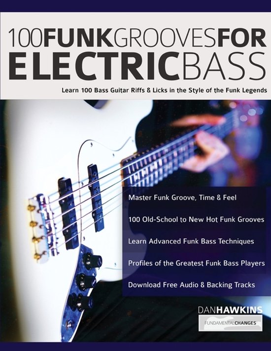 Funk Bass- 100 Funk Grooves for Electric Bass, Dan Hawkins ...