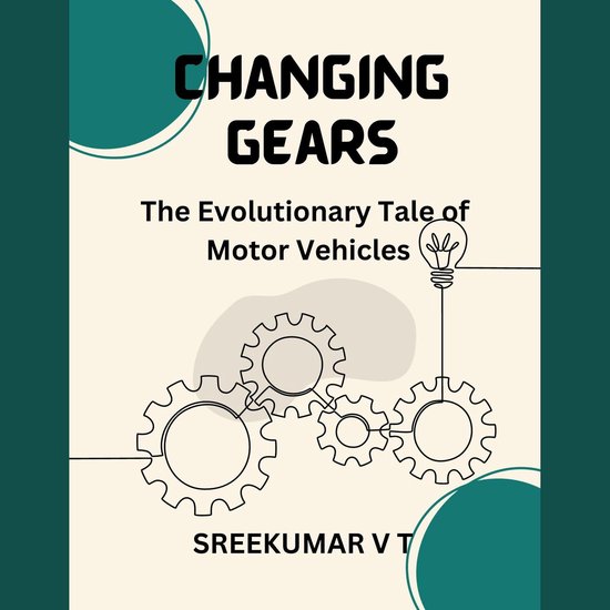 Changing Gears: The Evolutionary Tale of Motor Vehicles, SREEKUMAR V T | 9798318334061... | bol