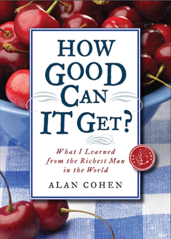 How Good Can It Get? (ebook), Alan Cohen | 9781612830216 | Boeken | bol