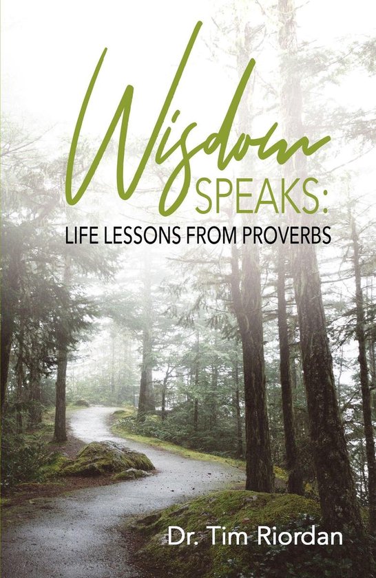 Wisdom Speaks: Life Lessons From Proverbs (ebook), Tim Riordan ...