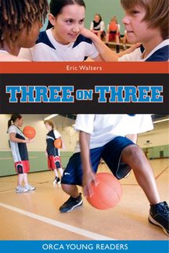 Orca Young Readers - Three on Three (ebook), Eric Walters ...