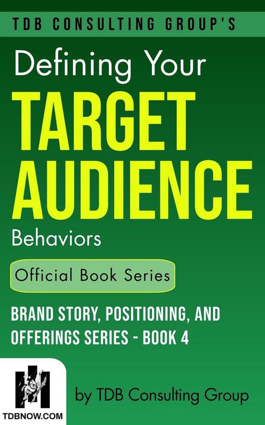 Defining Your Target Audience: Behaviors (ebook), TDB Consulting Group ...