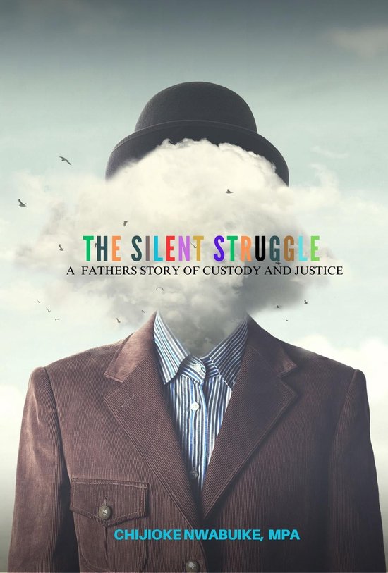 The Silent Struggle: A Father's Story of Custody and Justice (ebook), Chijioke... | bol