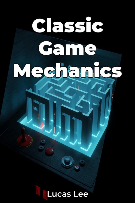 Classic Game Mechanics (ebook), Lucas Lee | 9788235272294 | Boeken | bol