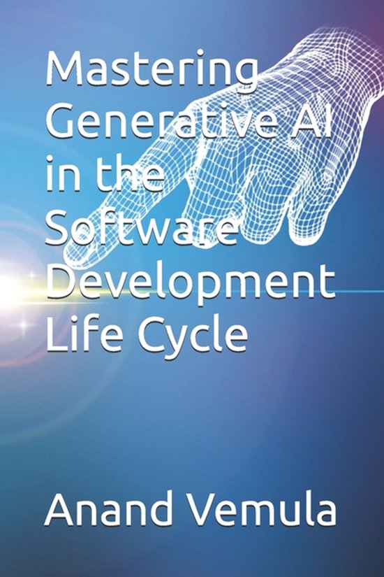 Mastering Generative AI in the Software Development Life Cycle, Anand ...