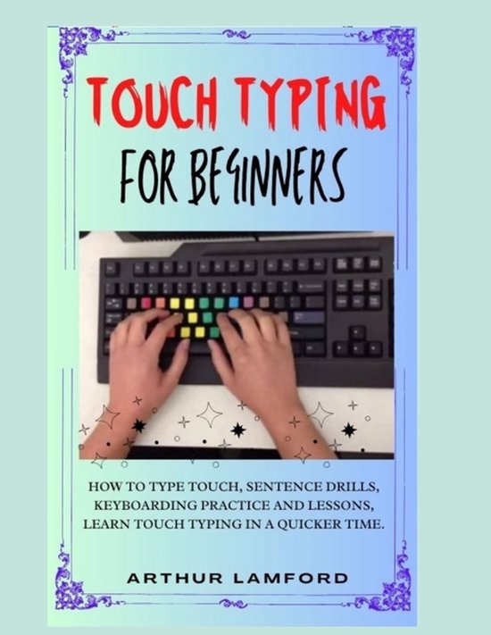Touch Typing for Beginners, Arthur Lamford | 9798870886923 | Boeken | bol