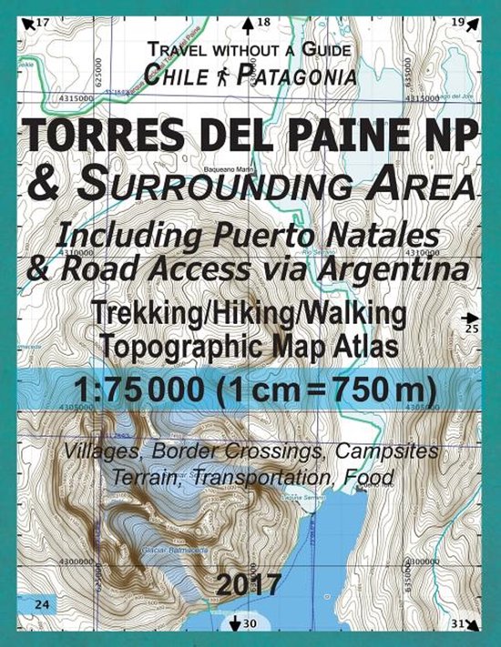 Travel Without a Guide Tourist Topo Maps- 2017 Torres del Paine NP ...
