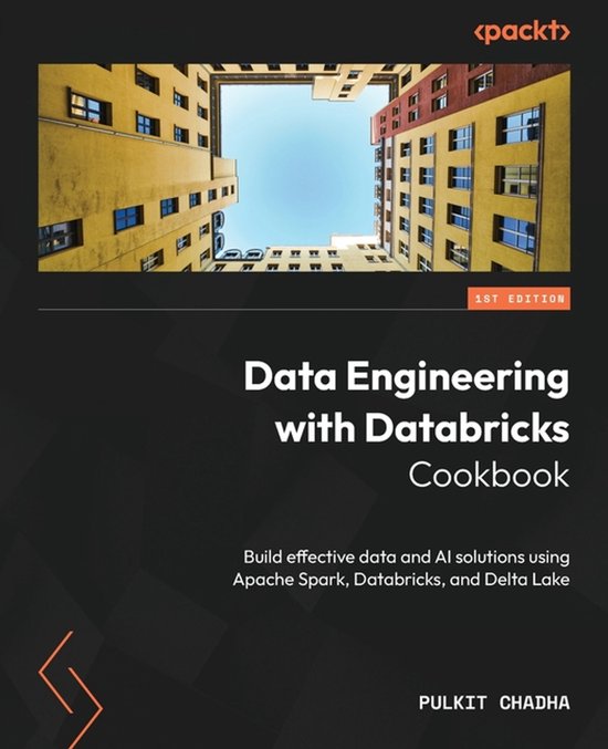 Data Engineering with Databricks Cookbook: Build effective data and AI solutions using... | bol