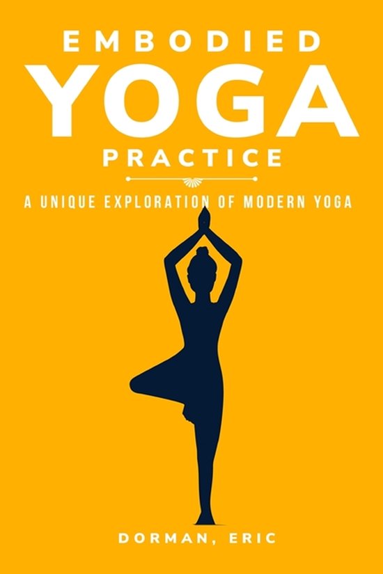 Varieties of Embodied Yoga Practice, Dorman Eric | 9781805242079 ...