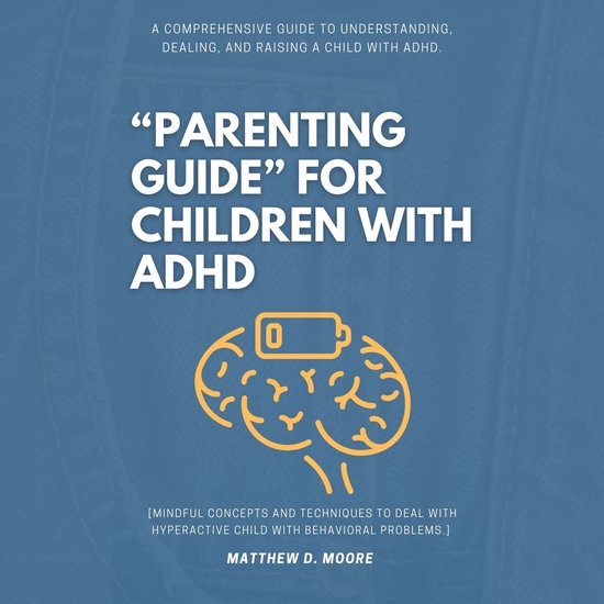 “Parenting Guide” For Children with ADHD:, Matthew D. Moore ...