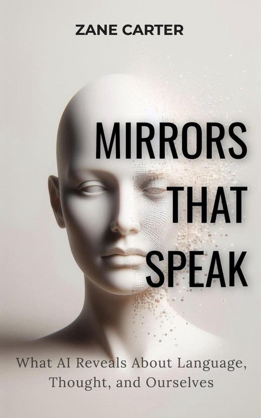Mirrors that Speak: What AI Reveals About Language, Thought, and ...