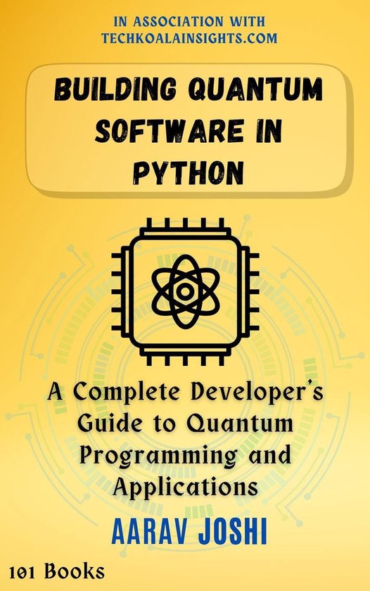 Building Quantum Software in Python: A Complete Developer's Guide to Quantum... | bol