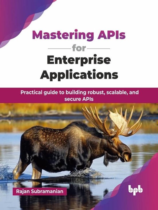 Mastering APIs for Enterprise Applications: Practical guide to building robust,... | bol
