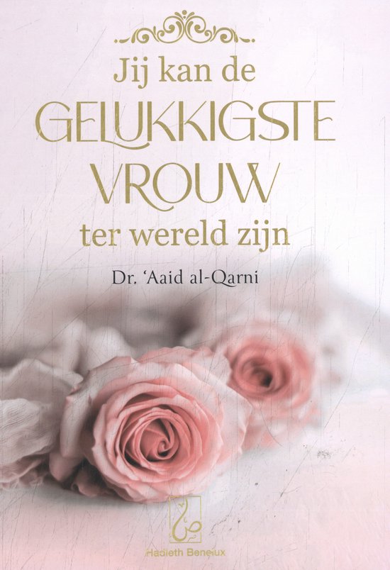 Jij kan de gelukkigste vrouw ter wereld zijn, Aaid Al-qarni | 9789464740042 | Boeken | bol