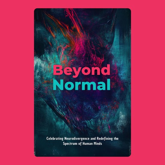 Beyond Normal: Celebrating Neurodivergence and Redefining the Spectrum of Human Minds,... | bol
