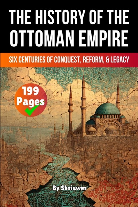 The History of the Ottoman Empire: Six Centuries of Conquest, Reform ...