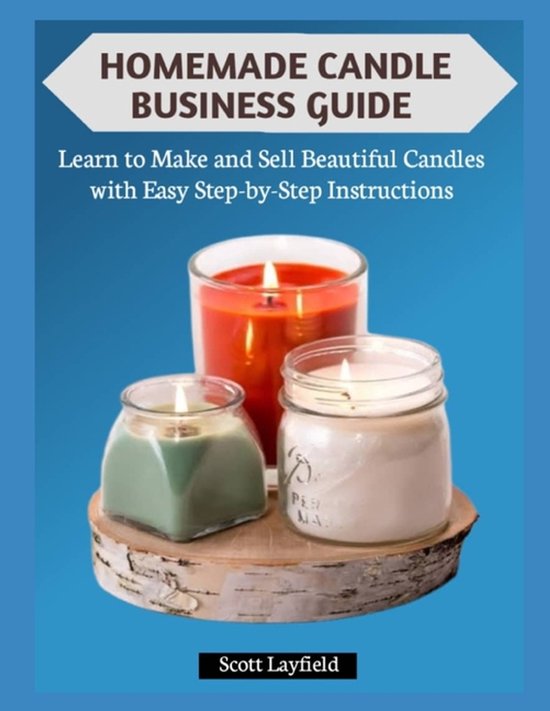 Homemade Candle Business Guide, Scott Layfield | 9798278695554 | Boeken ...