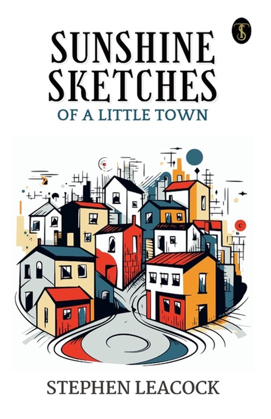 Sunshine Sketches Of A Little Town, Stephen Leacock | 9789359880235 ...