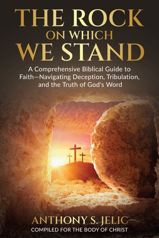 The Rock On Which We Stand: A Comprehensive Biblical Guide to Faith ...