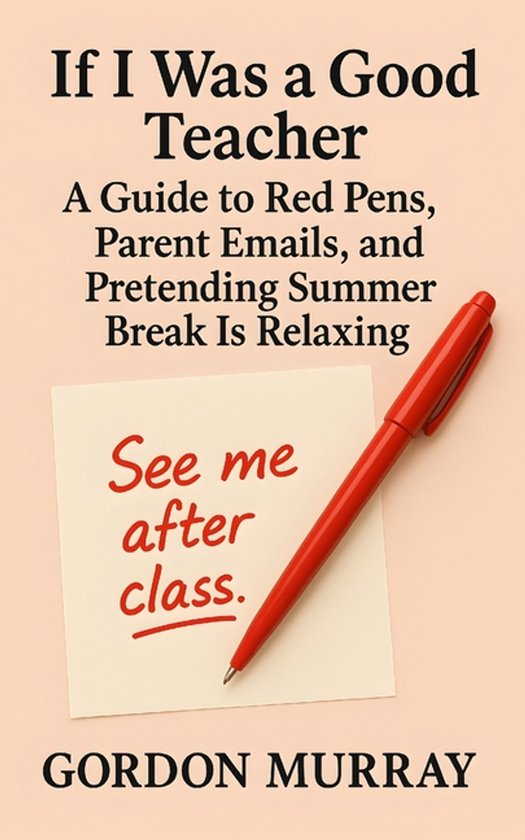 If I Was a Good Teacher: A Hilarious Teacher Humor Book with Sarcastic ...