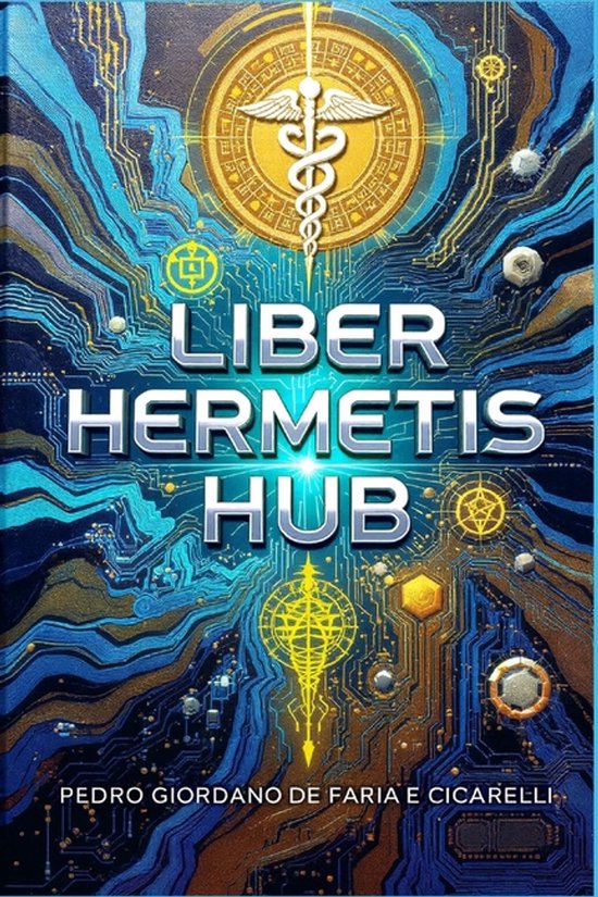 Hermeticum Hub (Br)- Liber Hermetis Hub, Pedro Giordano De Faria E ...