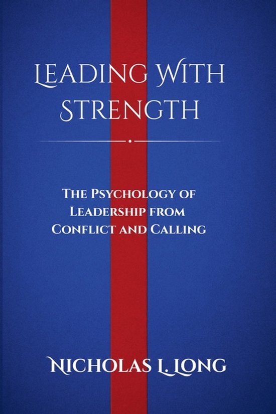 Leading With Strength | 9798999492906 | Nicholas L Long | Boeken | bol
