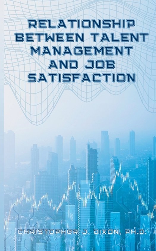 Relationship Between Talent Management And Job Satisfaction ...