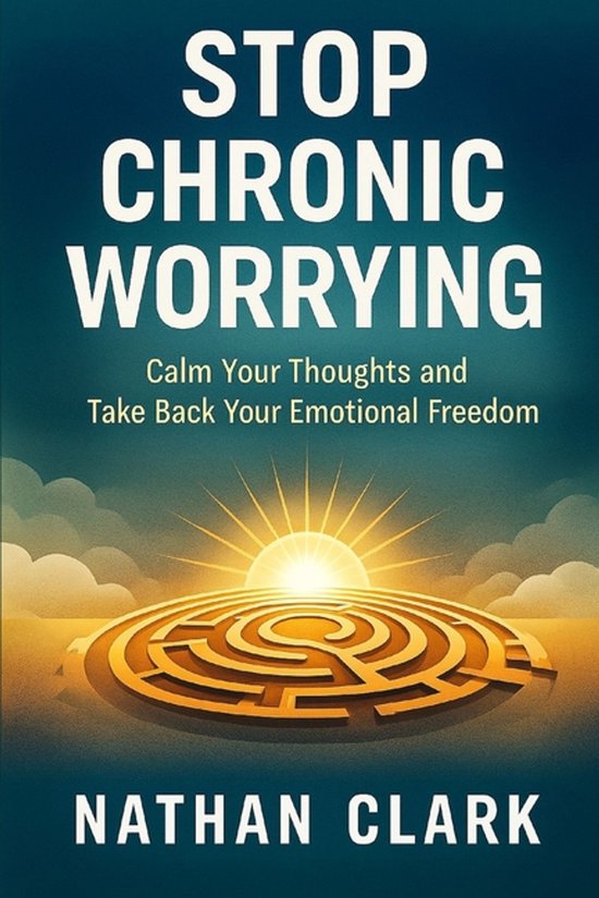 Stop Chronic Worrying, Nathan Clark | 9798277677148 | Boeken | bol