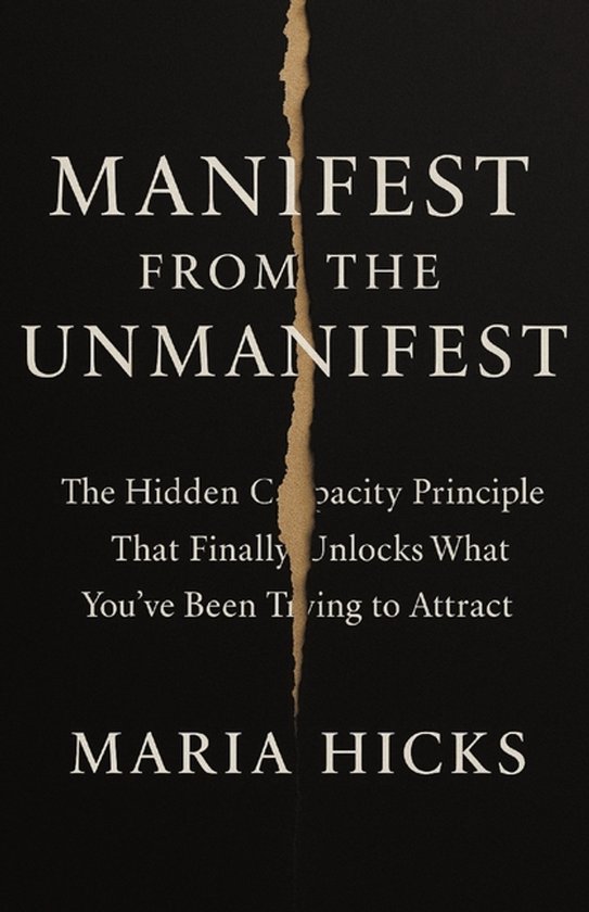 Manifest From the Unmanifest: The Hidden Capacity Principle That ...