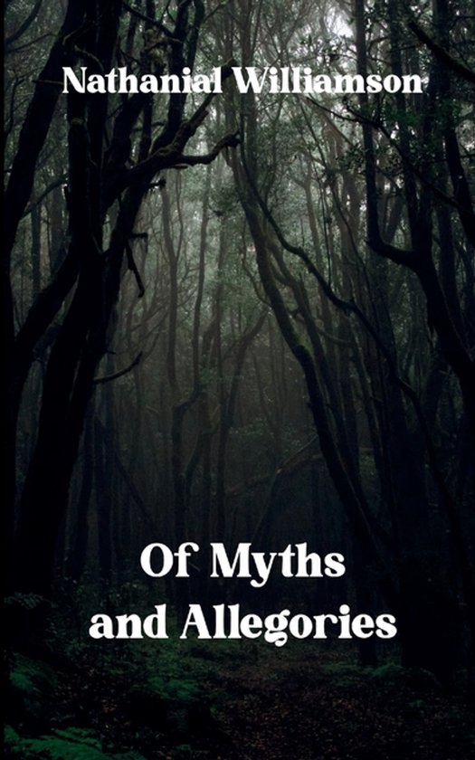 Of Myths and Allegories A collection of Narrative Poems, Nathanial ...