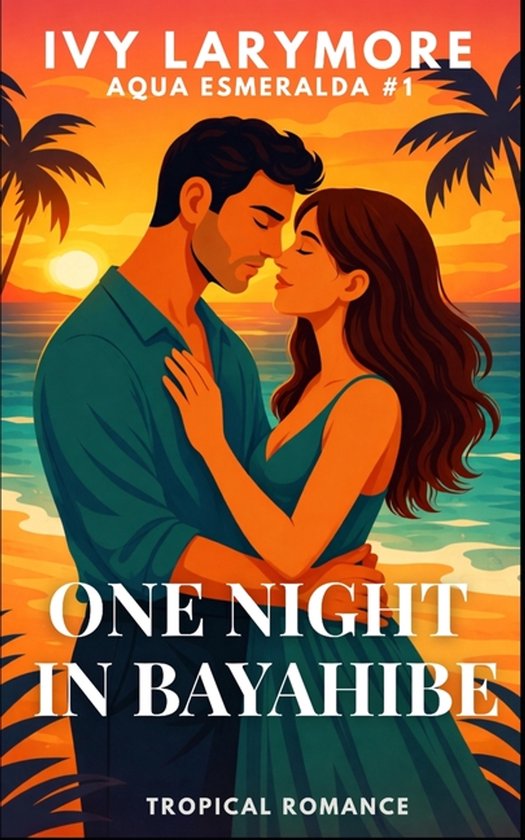 Aqua Esmeralda- One Night in Bayahibe, Ivy Larymore | 9798278615712 ...