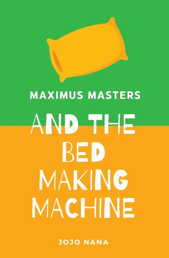 Maximus Masters and the Bed Making Machine, Jojo Nana | 9781764260954 ...