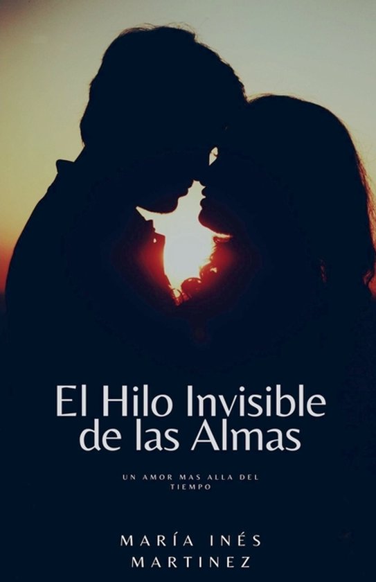 El hilo invisible de las Almas, Maria Ines Martinez | 9798233690259 ...