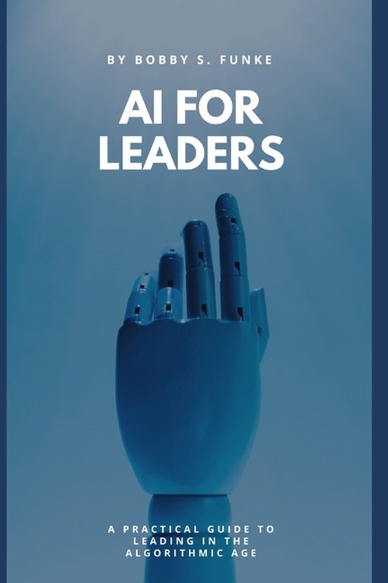 AI for Leaders | 9798242246638 | Bobby S Funke | Boeken | bol