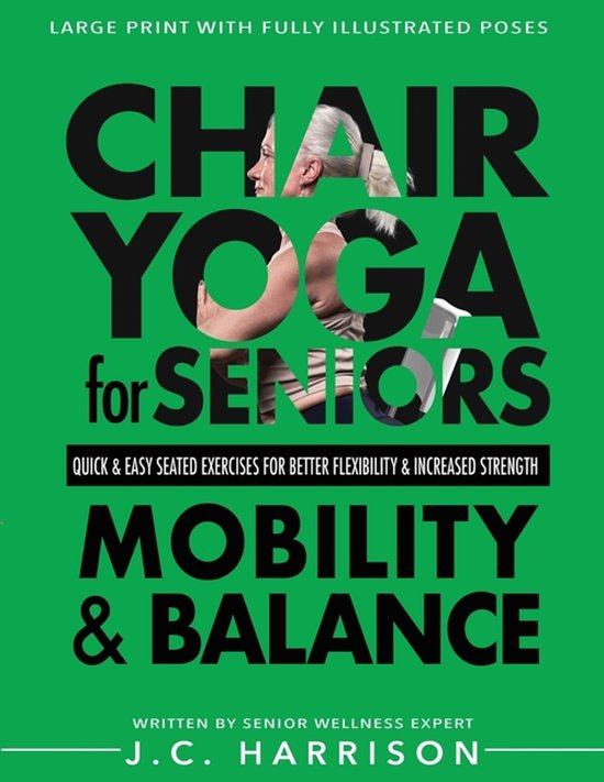 Chair Exercises for Seniors- Chair Yoga For Mobility and Balance, J C ...