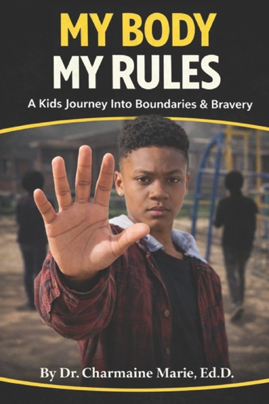 My Body My Rules: A Kid's Journey Into Boundaries & Bravery ...