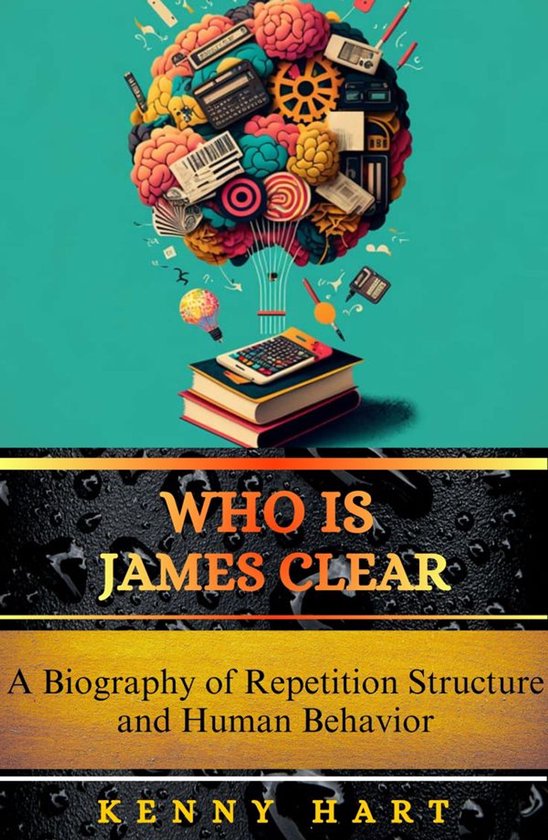 Who Is James Clear (ebook), Kenny Hart | 9791224400738 | Boeken | bol