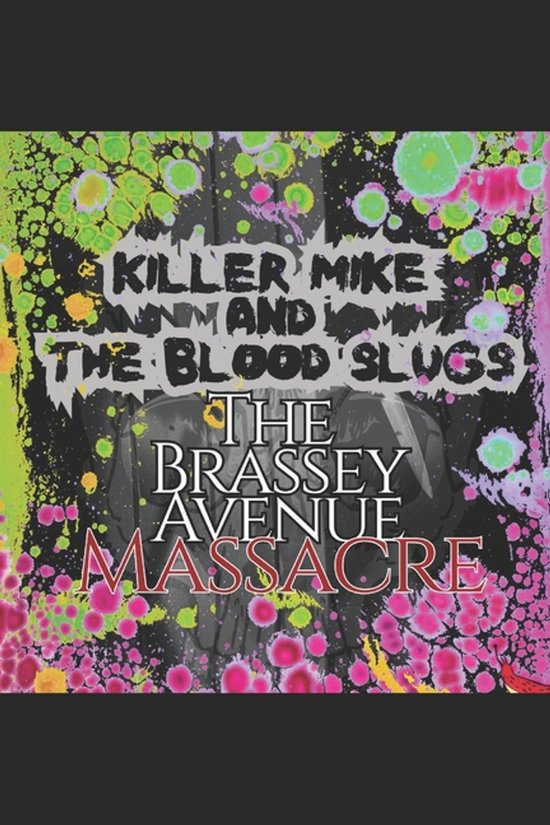 Killer Mike and the Blood Slugs - The Brassey Avenue Massacre: A Horror ...