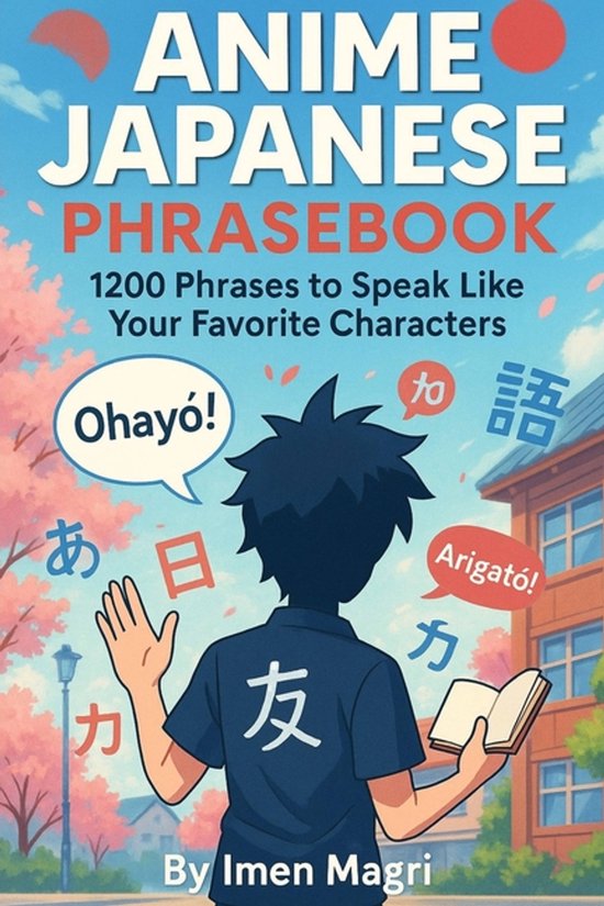 Anime Japanese Phrasebook: 1200 Phrases to Speak Like Your Favorite ...