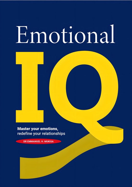 Emotional IQ (ebook), Dr. Emmanuel H. Mukisa | 6610001095673 | Boeken | bol