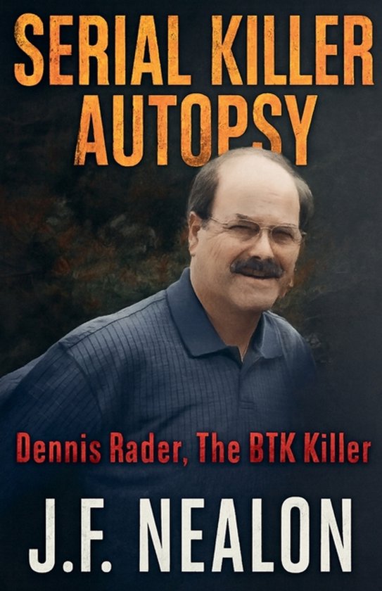Serial Killer Autopsy- Serial Killer Autopsy, J F Nealon ...