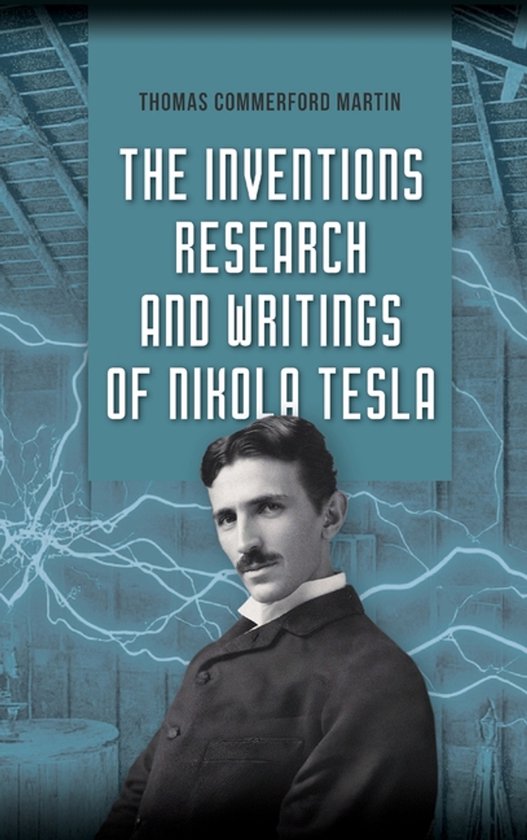 The Inventions, Research, and Writings of Nikola Tesla | 9781667307183 ...
