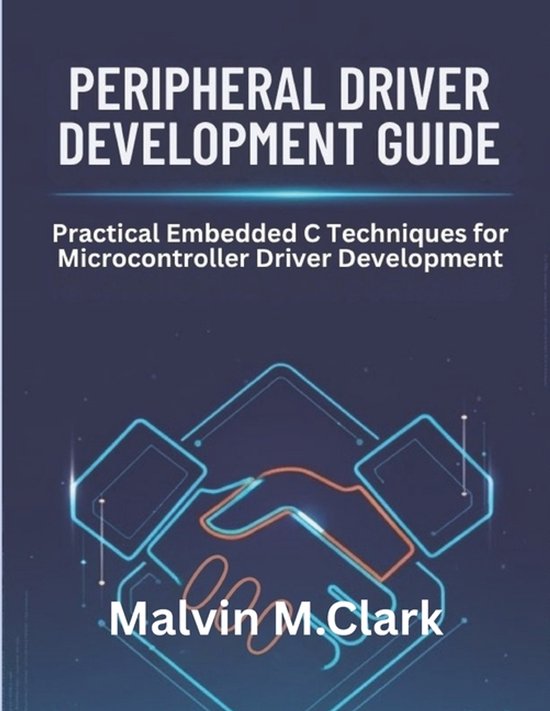 Peripheral Driver Development Guide, Malvin M Clark | 9798274759465 ...