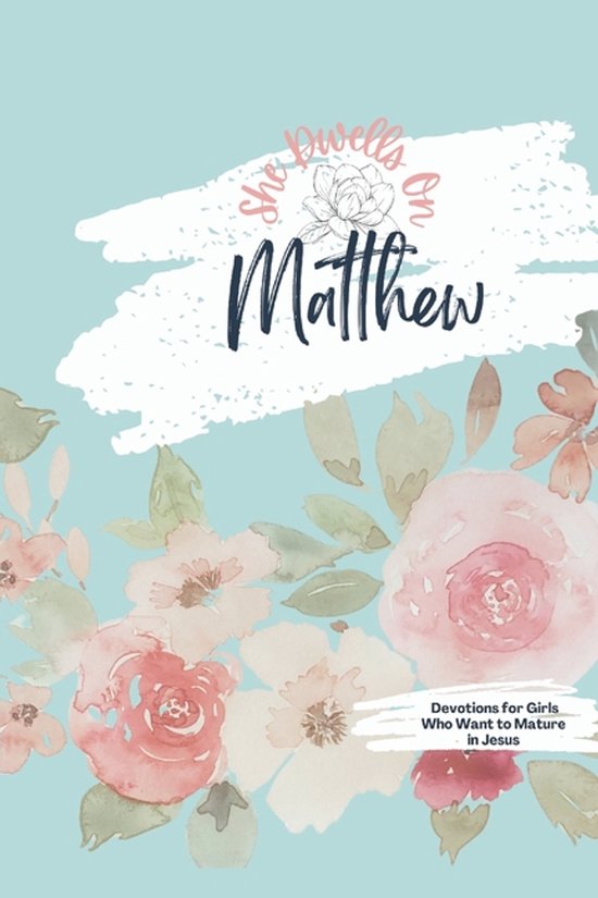 She Dwells Bible Studies- Matthew Tween + Teen Bible Study, She Dwells ...